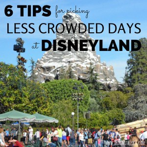 6 Tips for Picking Less Crowded Days at Disneyland - Trips With Tykes