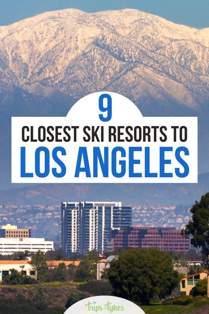 9 Closest Ski Resorts to Los Angeles - Trips With Tykes