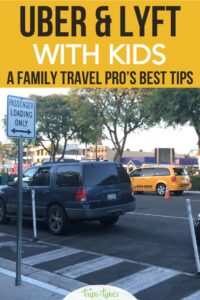 Lyft and Uber with Kids: Ridesharing Tips for Families - Trips With Tykes